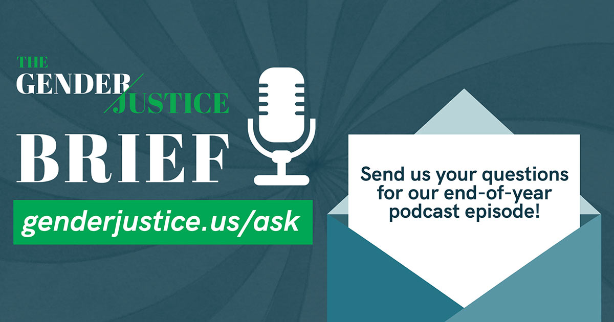 The Gender Justice Brief Mailbag - Gender Justice