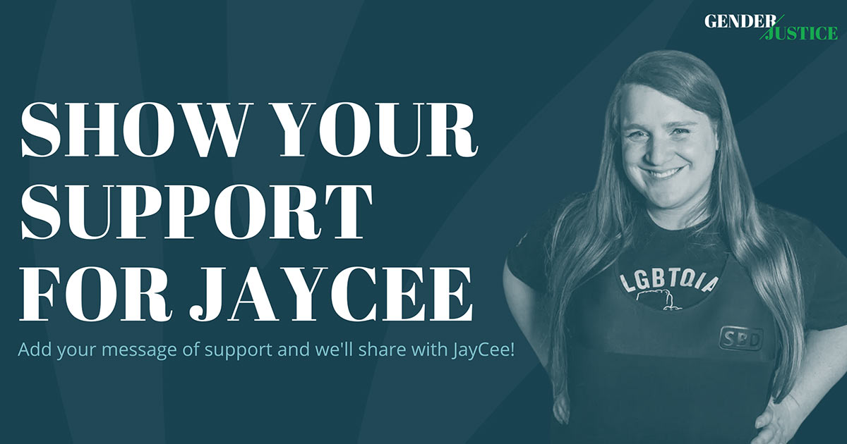 Show Your Support for JayCee! - Gender Justice