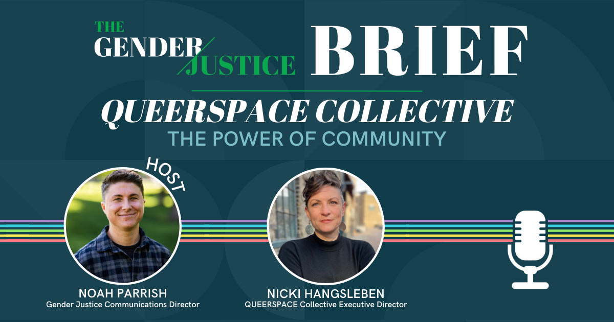 QUEERSPACE Collective: The Power of Community - The Gender Justice Brief