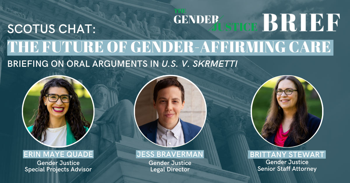 SCOTUS Chat: The Future of Gender Affirming Care - The Gender Justice Brief