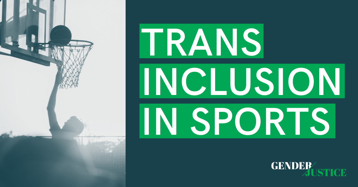 Trans Inclusion in Sports - Gender Justice
